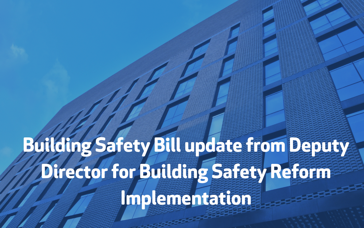 Building Safety Bill update from Deputy Director for Building Safety ...