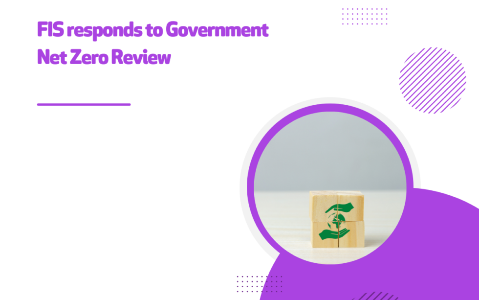 FIS responds to Government’s Net Zero Review call for evidence - FIS